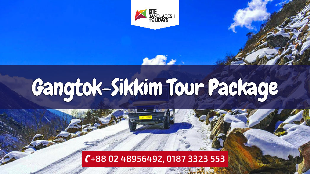 Gangtok-Sikkim Tour Package from Bangladesh by Road & Air | Dhaka to ...